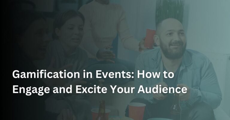 Gamification in Events: How to Engage and Excite Your Audience ...